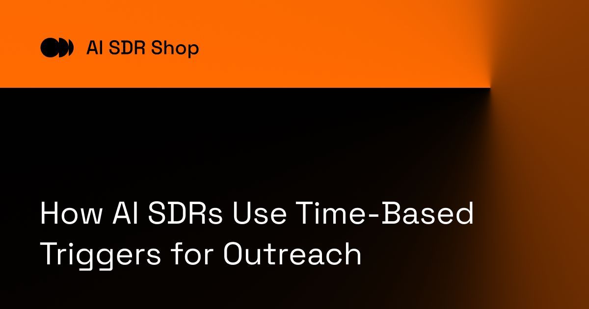 How AI SDRs Use Time-Based Triggers for Outreach | AI SDR Shop