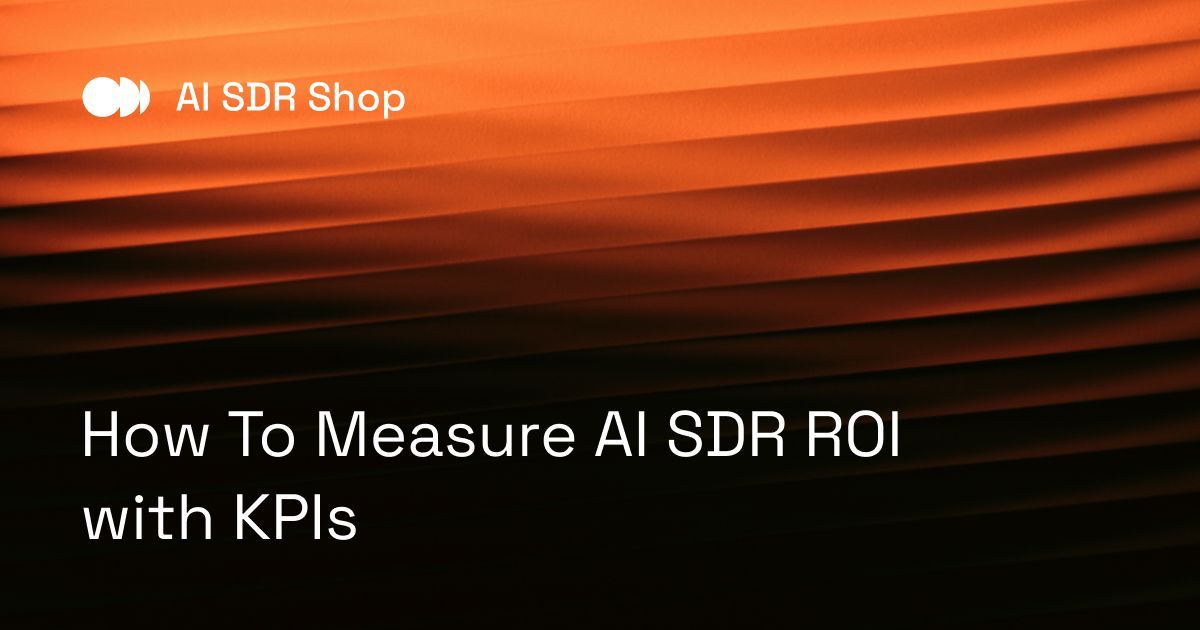 How To Measure AI SDR ROI with KPIs | AI SDR Shop